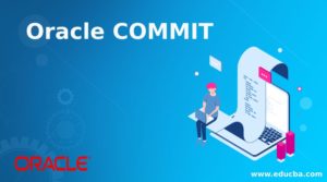 Oracle COMMIT | How Does COMMIT Work in Oracle?