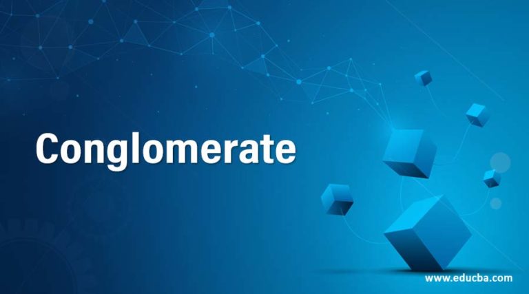 Conglomerate | A Quick Glance of Conglomaerte with Examples