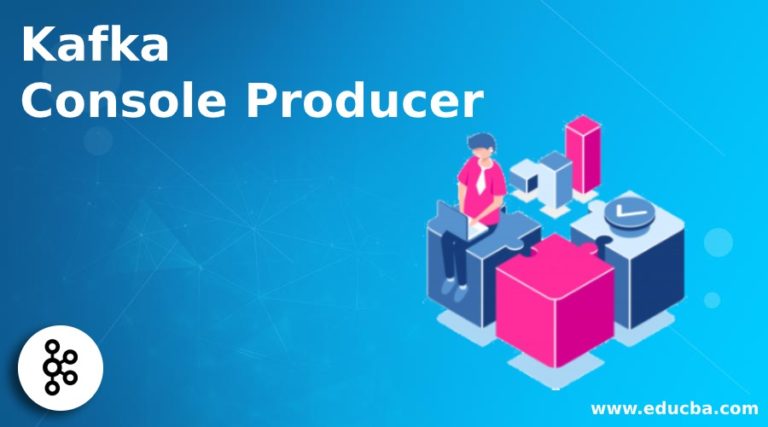 Kafka Console Producer | How Kafka Console Producer Work