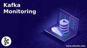 Kafka Monitoring | Top 5 Kafka Monitoring Tools with Importance & Working