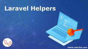 Laravel Helpers | Complete Steps to custom design a Laravel Helper