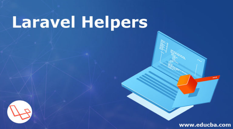 Laravel Helpers Complete Steps To Custom Design A Laravel Helper