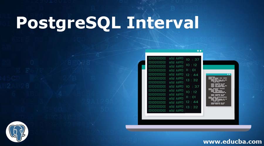 PostgreSQL Interval How Does Interval Function Work In PostgreSQL 