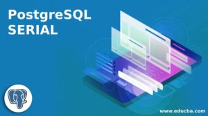 PostgreSQL SERIAL | How PostgreSQL SERIAL Function Works?