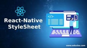 React-Native StyleSheet | Working & Examples of React-Native StyleSheet