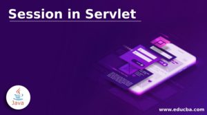 Session in Servlet | Examples on How to Use Session in Servlet