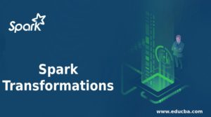 Spark Transformations | Learn the Examples of Spark Transformations