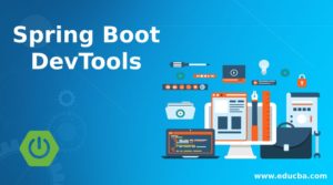 Spring Boot DevTools | Features and Examples of Spring Boot Devtools