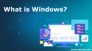 What is Windows? | Advantages and Disadvantages of Windows