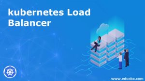 kubernetes Load Balancer | How to Use Kubernetes Load Balancer?
