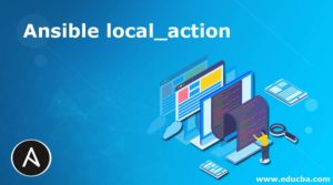 Ansible local_action | Learn How Does Ansible local_action Works?