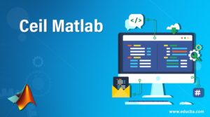 Ceil Matlab | A Quick Glance of Ceil Matlab with Function & Examples