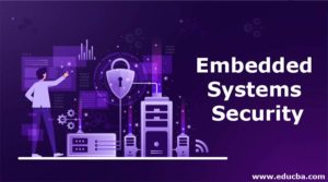 Embedded Systems Security | How it is done? | List of challenges faced