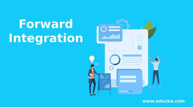 Forward Integration | A Quick Glance of Forward Integration with Benefits