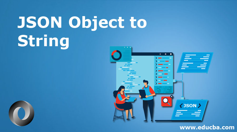 JSON Object To String Learn The Examples Of JSON Object To String