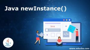 Java newInstance() | Guide to How newInstance() method work in Java?