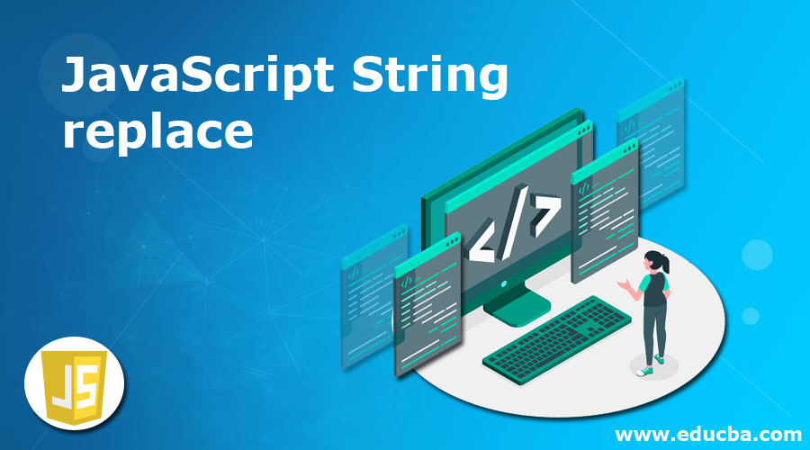 JavaScript String Replace How Does Javascript Replace Methods Work 