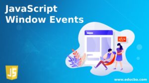 JavaScript Window Events | Various Window Events in JavaScript