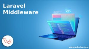 Laravel Middleware | Complete Guide to How Laravel Middleware Work?