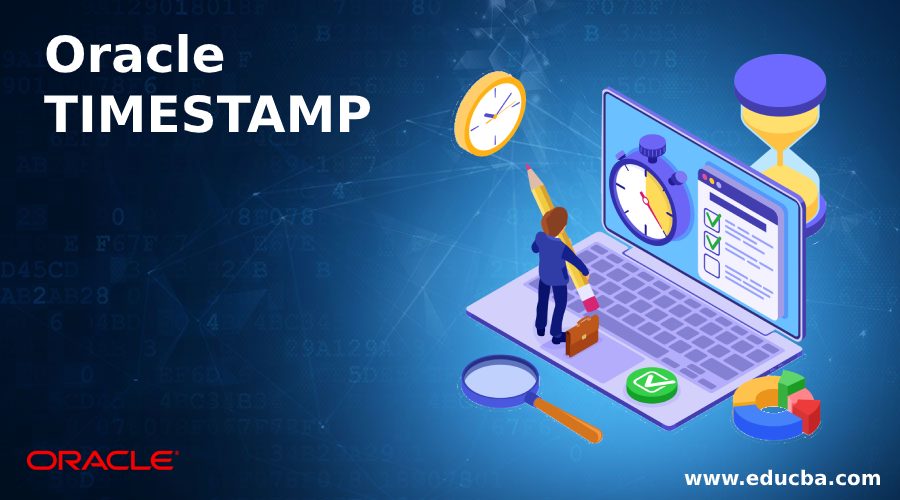 Oracle TIMESTAMP How TIMESTAMP Data Type Works In Oracle 