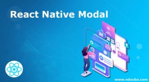 React Native Modal | Learn the Working of React Native Modal
