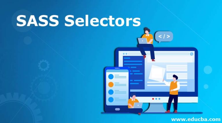 SASS Selectors | Top 6 Types of SASS Selector Functions