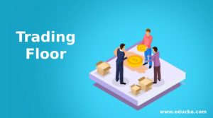 Trading Floor | Working, Types and Benefits of Trading Floor