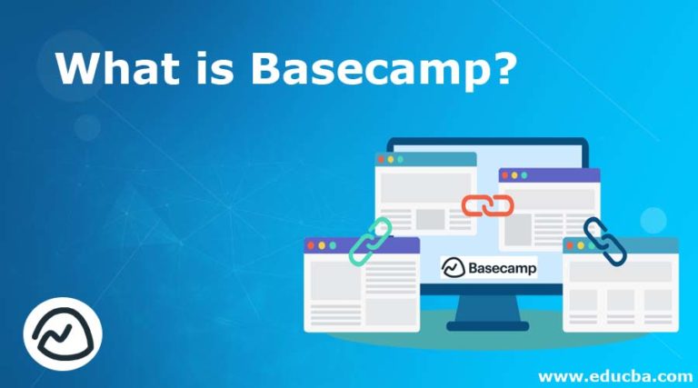 What is Basecamp? | A Quick Glance of Basecamp with Features, Uses