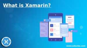 What is Xamarin? | Features, Working, Advantages & Disadvantages