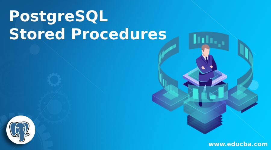 PostgreSQL Stored Procedures How Stored Procedures Work Examples