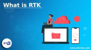 What is RTK | A Quick Glance of RTK with Needs, Features & Advantages