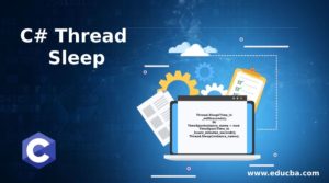 C# Thread Sleep | Top Examples and Concept of Thread Sleep in C#