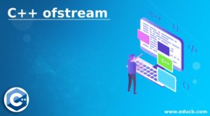 C++ ofstream | Working of C++ ofstream with Programming Examples