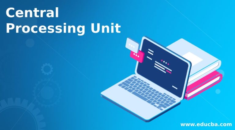 Central Processing Unit | Components and Working with Advantages