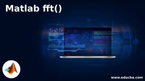 Matlab fft() | Guide to How Matlab fft() works with Examples