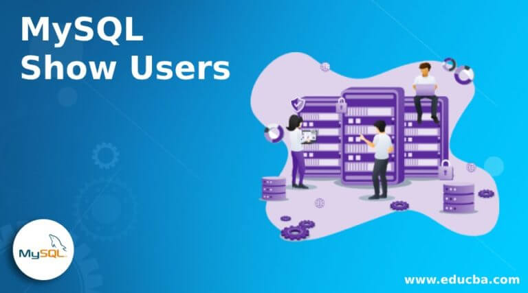 MySQL Show Users | Usage of User Related Data Retrieval