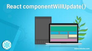 React componentWillUpdate() | How Does it Work with Examples