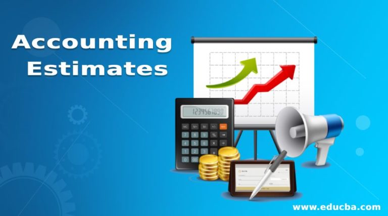 Accounting Estimates | Features and Important of Accounting Estimates