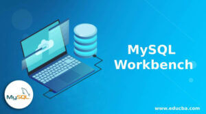 MySQL Workbench | Uses, Features & Installation of Mysql Workbench