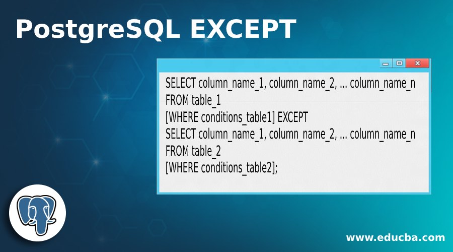 PostgreSQL EXCEPT How Does EXCEPT Operator Work In PostgreSQL 