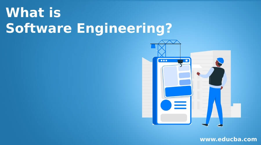 What Is Software Engineering Complete Guide To Software Engineering