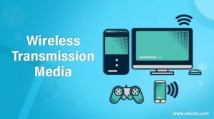 Wireless Transmission Media | Types of Wireless Transmission Media