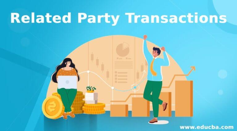 Related Party Transactions | How it is regulated with Examples?