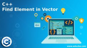 C++ Find Element in Vector | How to Find Element in Vector in C++?