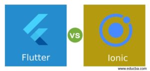 Flutter vs Ionic - Meaning, Similarities & Differences