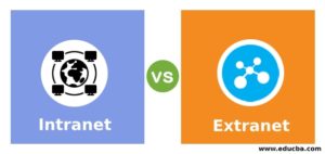 Intranet vs Extranet | Top 9 Differences You Should Know