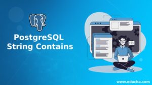 PostgreSQL String Contains | Advantages and Examples