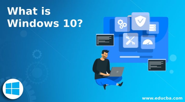 What is Windows 10? | Importance of Windows 10 with Advantages