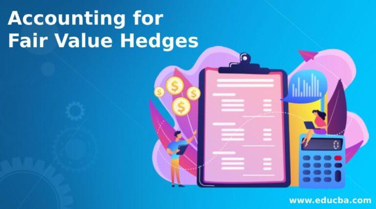 Accounting for Fair Value Hedges | Journal Entries and Examples