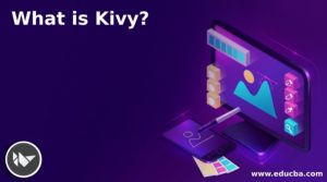 What is Kivy? | Need and Importance | Advantages and disadvantages